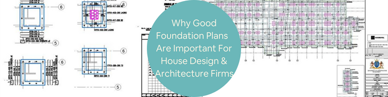 Why Good Foundation Plans are Important for Home Design & Architecture ...