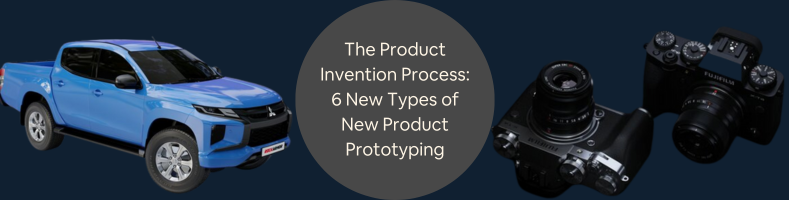 The Product Invention Process: 6 Types of New Product Prototyping Used ...