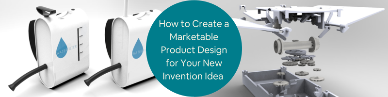 How to Create a Marketable Product Design for Your New Invention Idea ...