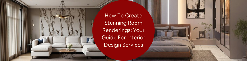How to Create Stunning Room Renderings: Your Guide for Interior Design ...