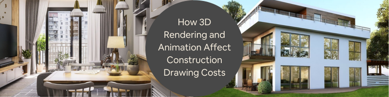 How 3D Rendering and Animation Affect Construction Drawing Costs at CAD ...