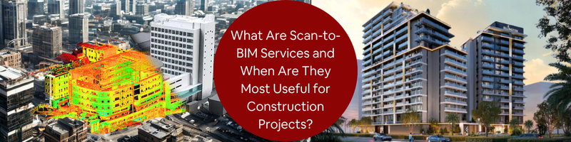 What Are Scan-to-BIM Services and When Are They Most Useful for ...